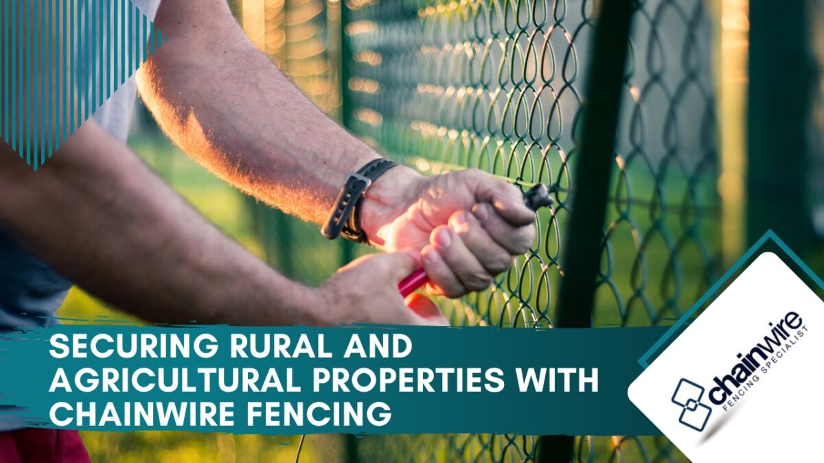 Choosing Chainwire Fencing for Rural and Agricultural Properties